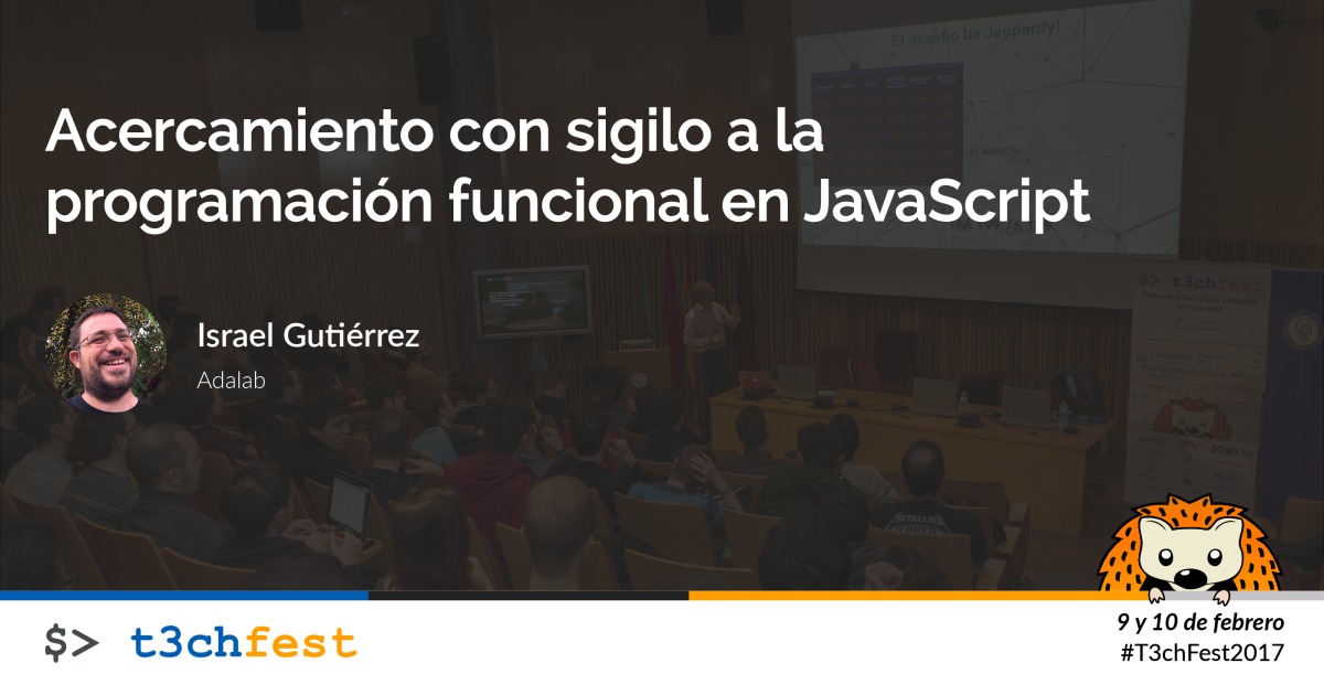 Acercamiento con sigilo a la programación funcional en JavaScript | T3chFest 2017