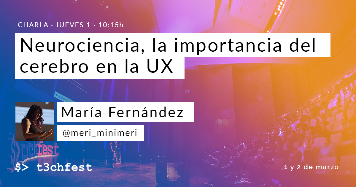 Neurociencia, la importancia del cerebro en la UX - T3chFest 2018