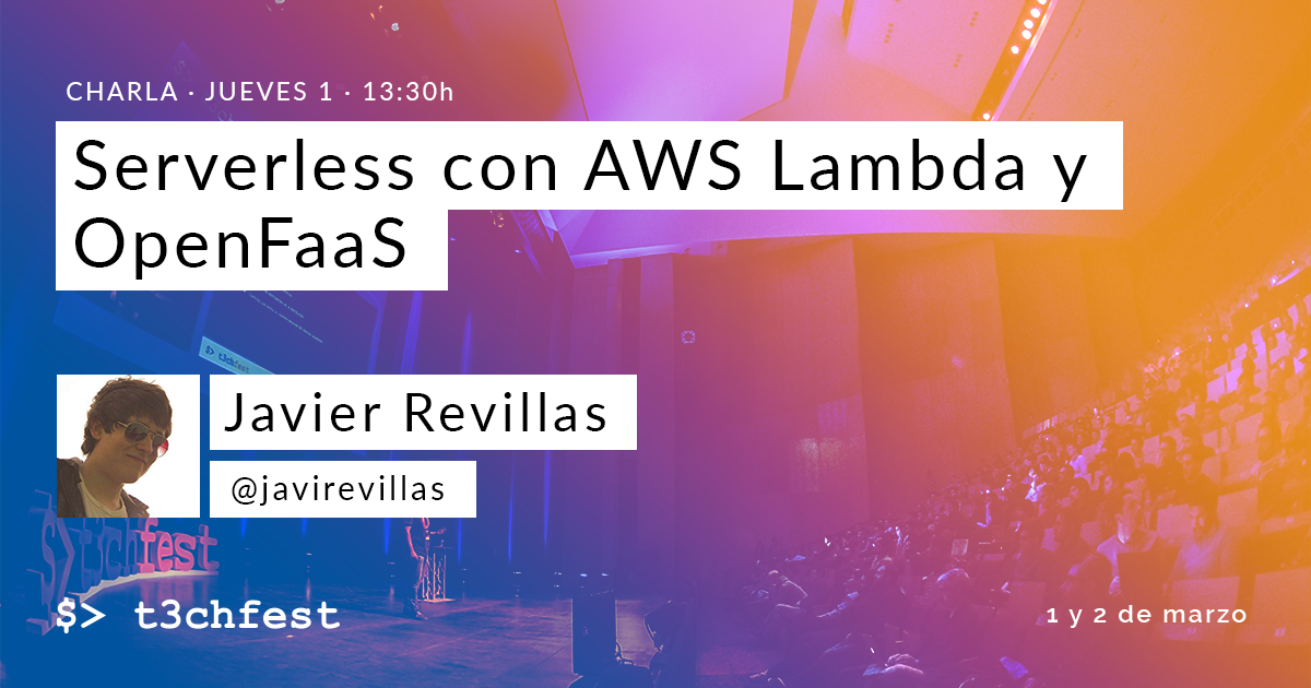 Serverless con AWS Lambda y OpenFaaS - T3chFest 2018