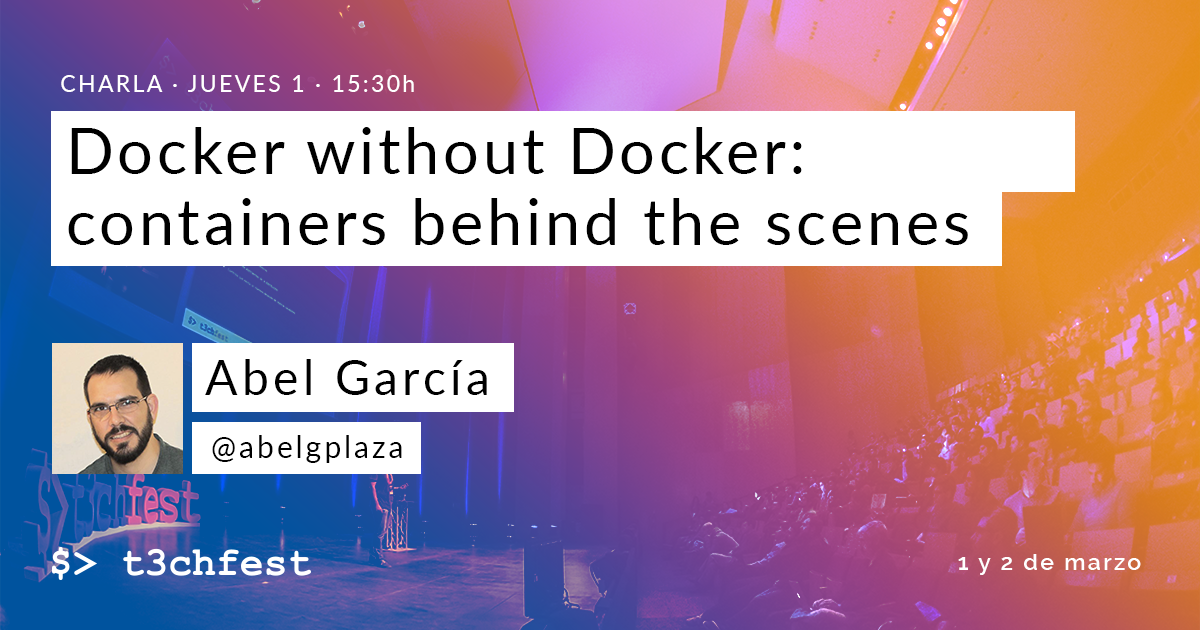 Docker without Docker: containers behind the scenes - T3chFest 2018