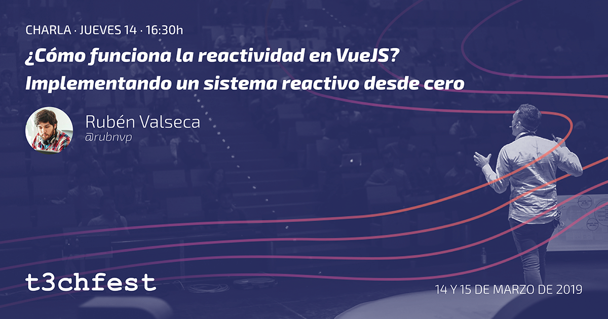 ¿Cómo funciona la reactividad en VueJS? Implementando un sistema reactivo desde cero - T3chFest 2019